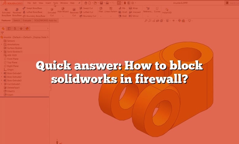 Quick answer: How to block solidworks in firewall? - CADdikt