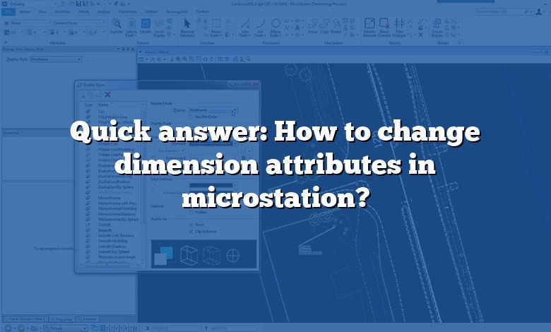 Quick answer: How to change dimension attributes in microstation? - CADdikt