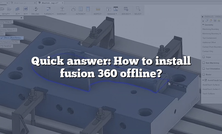 Quick answer: How to install fusion 360 offline? - CADdikt