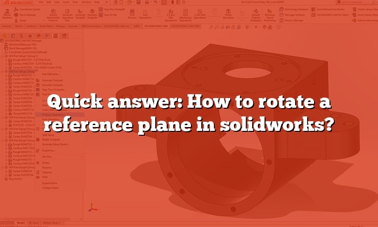 Quick answer: How to rotate a reference plane in solidworks? - CADdikt