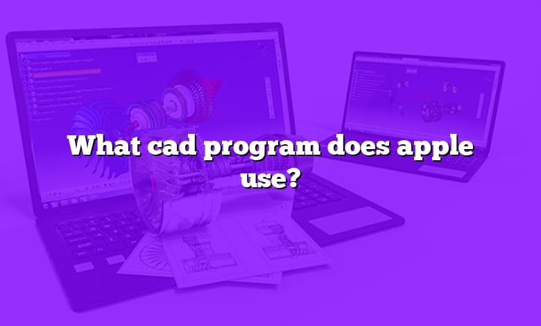 What cad program does apple use? - CADdikt