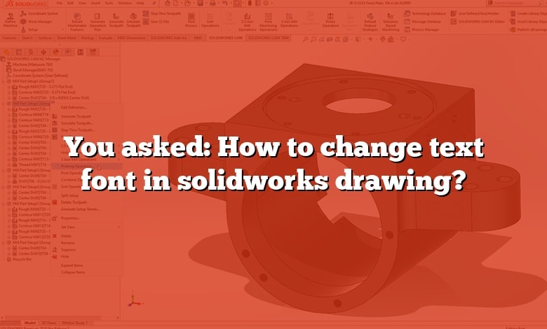 You asked: How to change text font in solidworks drawing? - CADdikt