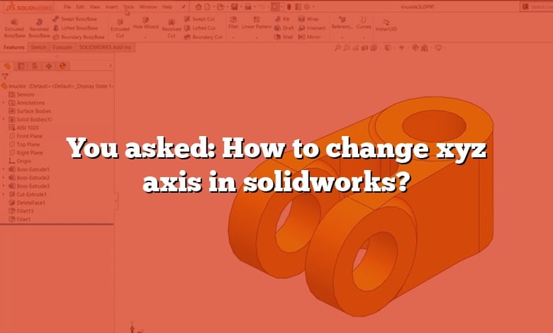 You asked: How to change xyz axis in solidworks? - CADdikt