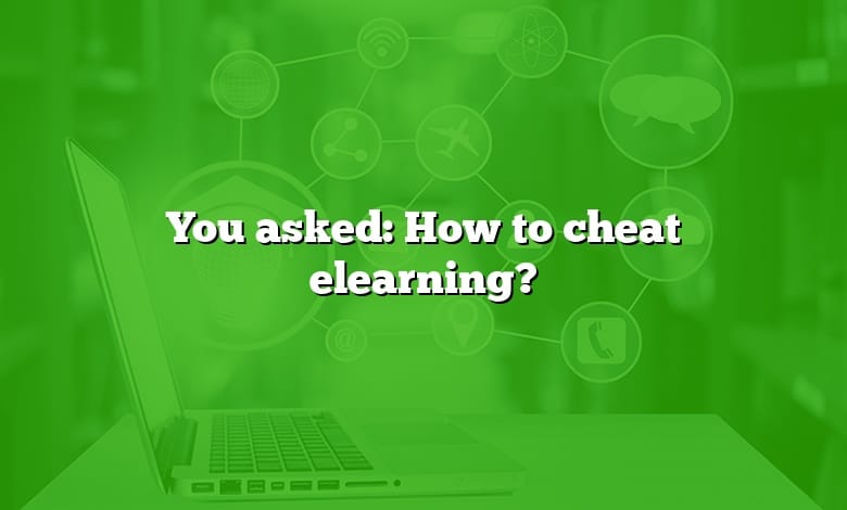 You asked: How to cheat elearning? - CADdikt