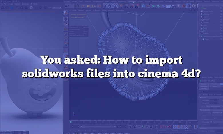You asked: How to import solidworks files into cinema 4d? - CADdikt