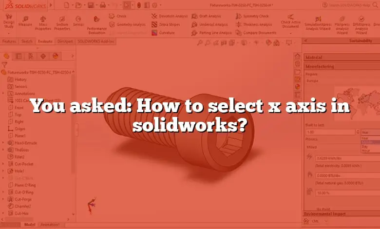You asked: How to select x axis in solidworks? - CADdikt