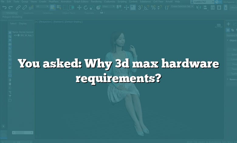 You asked: Why 3d max hardware requirements? - CADdikt