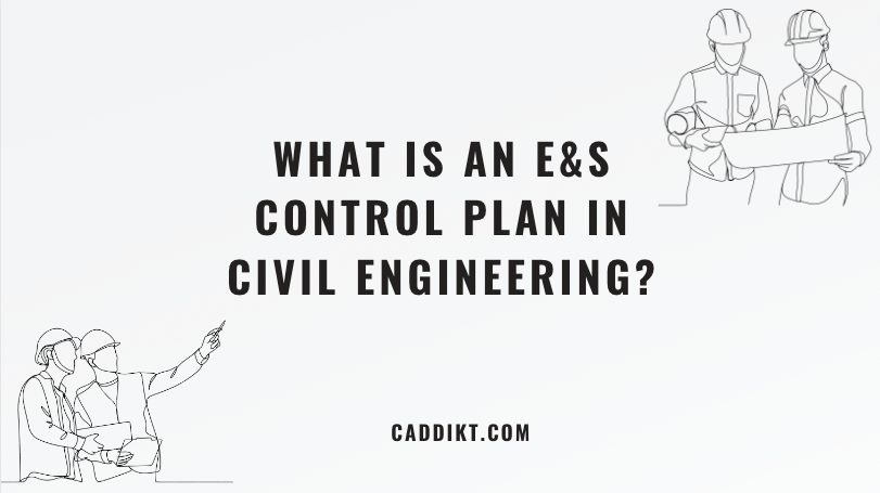 What is an E&S Control Plan in Civil Engineering? A Comprehensive Guide ...