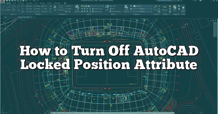How To Turn Off AutoCAD Locked Position Attribute CADdikt how-to-turn-off-autocad-locked-position-attribute-caddikt