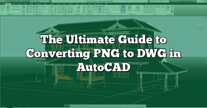 The Ultimate Guide To Converting PNG To DWG In AutoCAD CADdikt the-ultimate-guide-to-converting-png-to-dwg-in-autocad-caddikt
