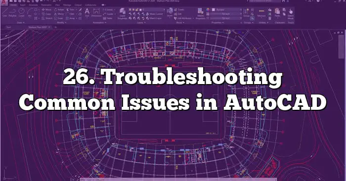 26. Troubleshooting Common Issues in AutoCAD - CADdikt 26. Troubleshooting Common Issues in AutoCAD - CADdikt