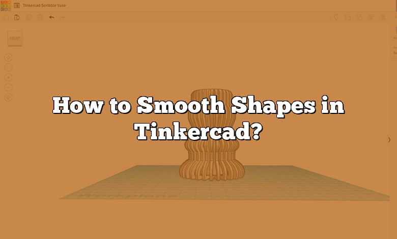 How To Smooth Shapes In Tinkercad Caddikt 